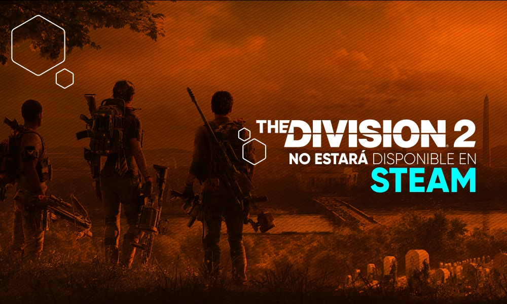 The Hive Gaming » THE DIVISION 2 NO ESTARÁ EN STEAM, PERO SÍ EN EPIC GAMES